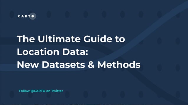 The Ultimate Guide to Location Data: New Datasets & Methods | PPT