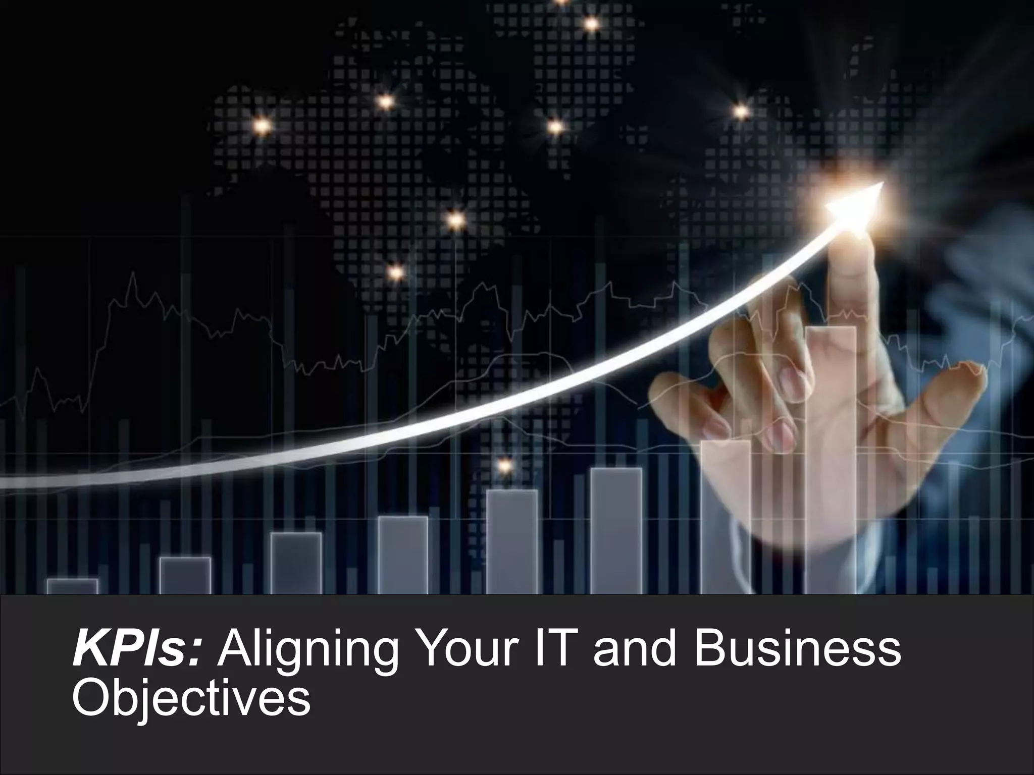 KPIs: Aligning Your IT and Business Objectives | PPTX
