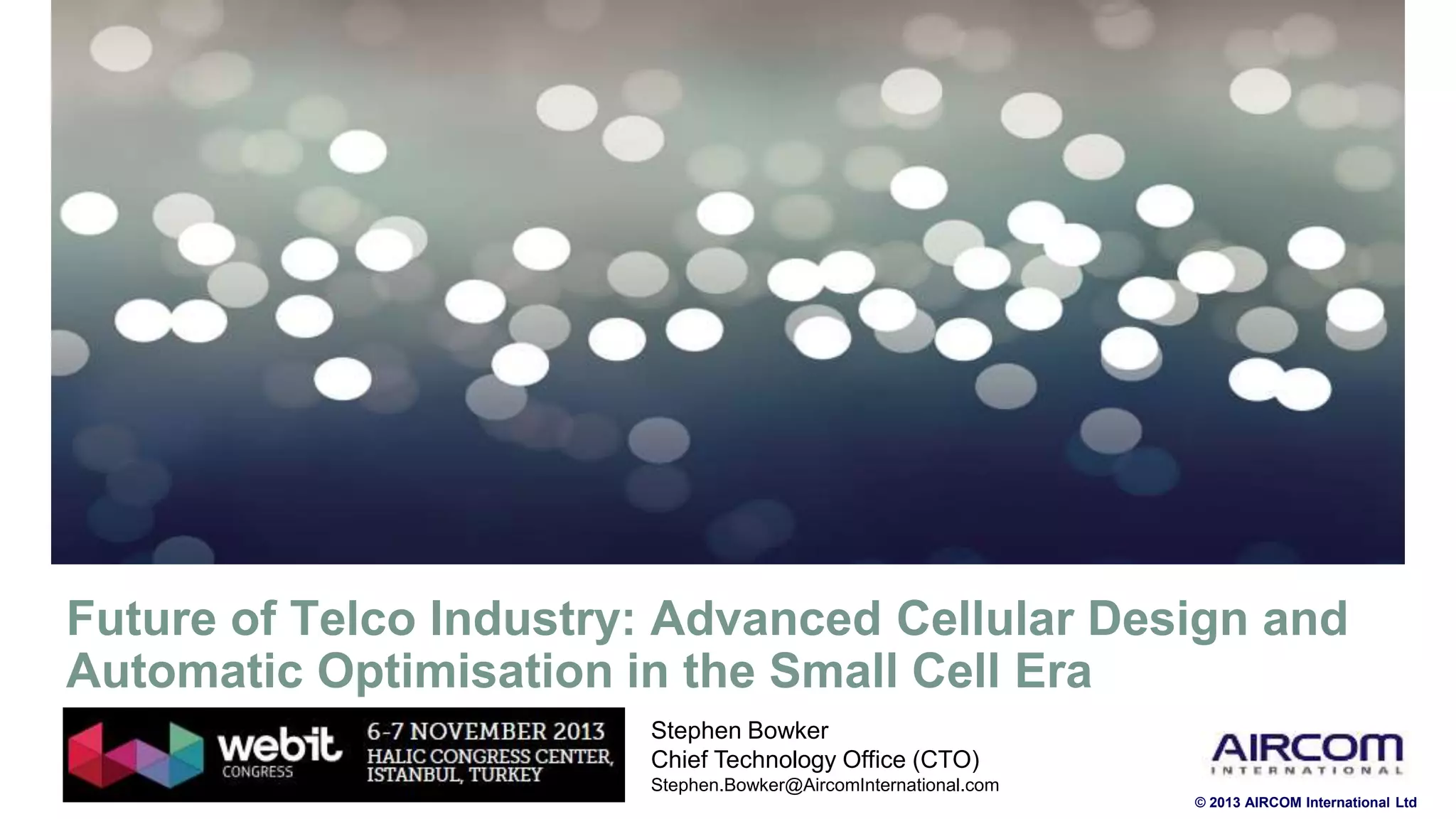 Advanced Cellular Design and Automatic Optimisation in the Small Cell ...