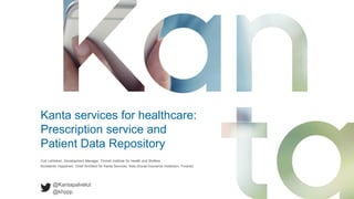 Kanta services for healthcare: Prescription service and Patient Data ...