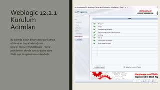 Oracle WebLogic 12.2.1.1 Kurulum, Domain Oluşturma, Upgrade Notları | PPT