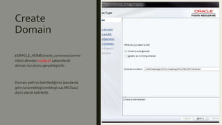 Oracle WebLogic 12.2.1.1 Kurulum, Domain Oluşturma, Upgrade Notları | PPT