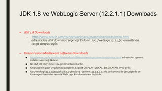 Oracle WebLogic 12.2.1.1 Kurulum, Domain Oluşturma, Upgrade Notları | PPT
