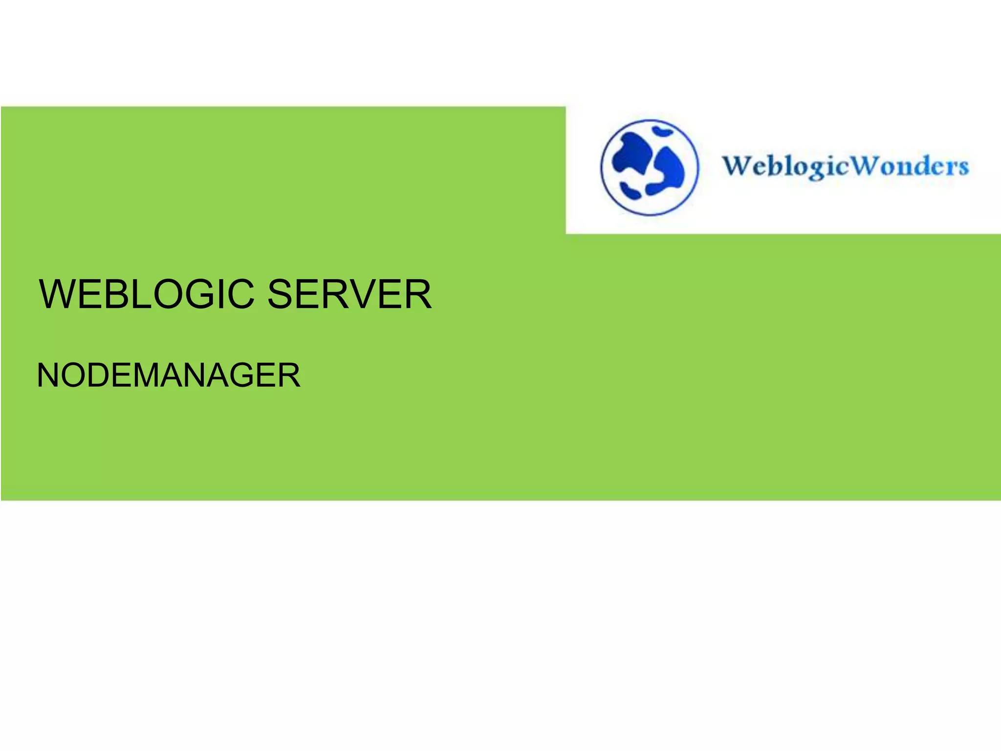 Weblogic server nodemanager | PPTX | Cloud Computing | Internet
