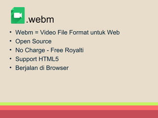 Pengenalan Format Video Webm | PPT