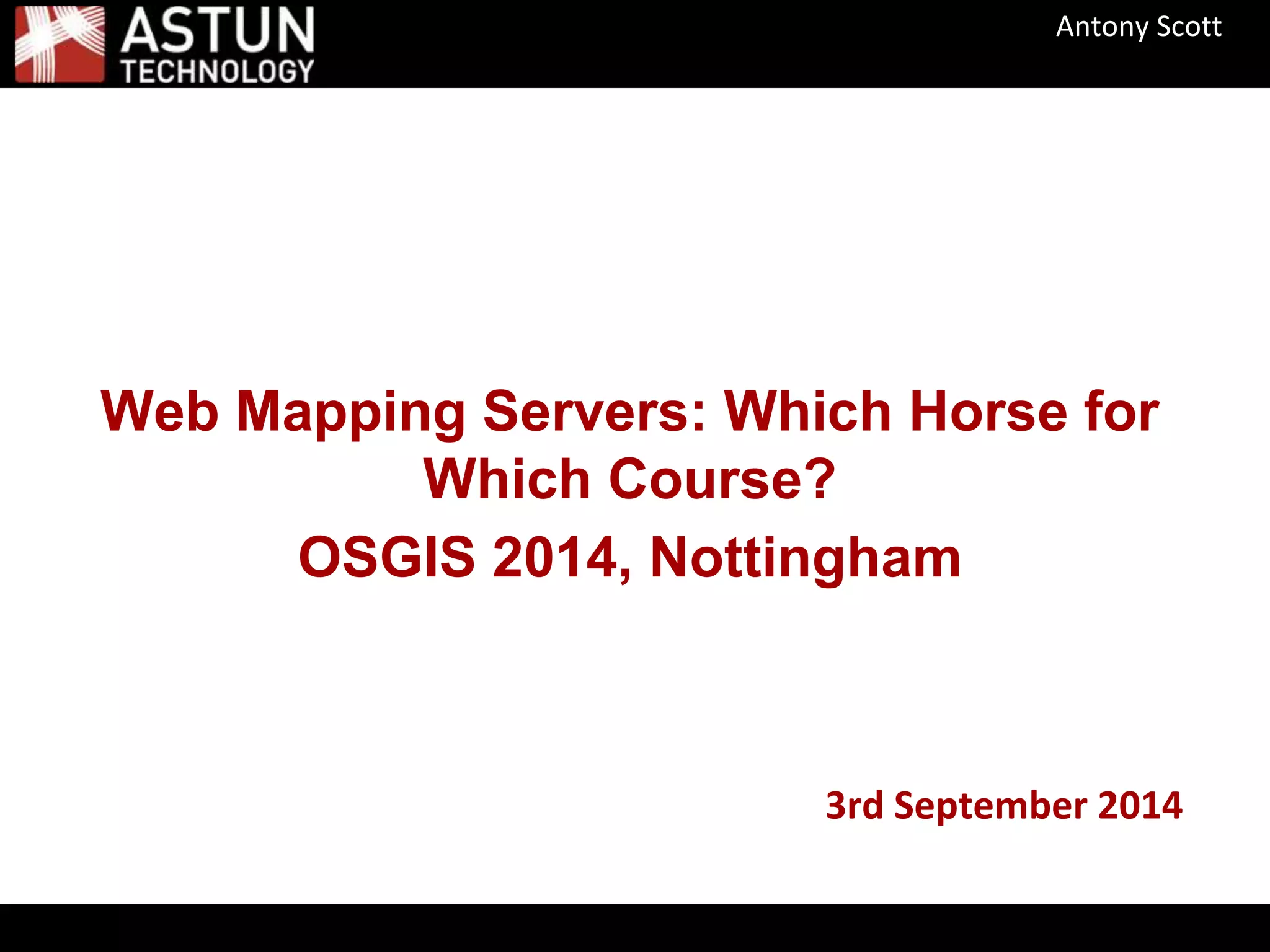 Open Source Web Mapping Servers: Which horse for which course? | PPT