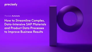 How to Streamline Complex, Data-Intensive SAP Materials and Product Data Processes to Improve ...