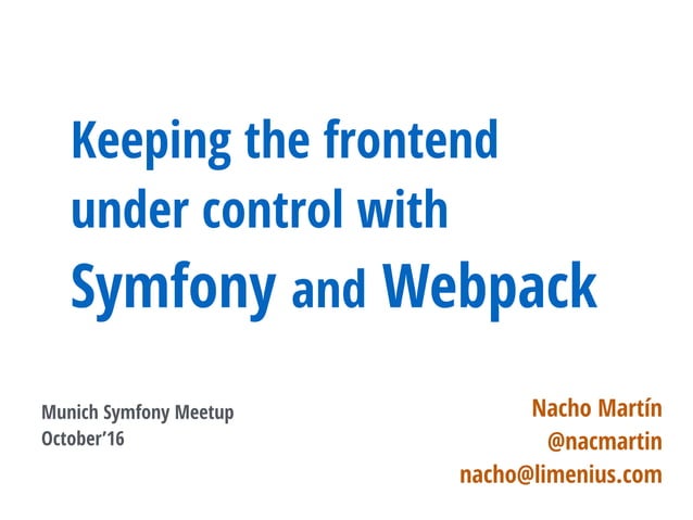Keeping the frontend under control with Symfony and Webpack | PDF