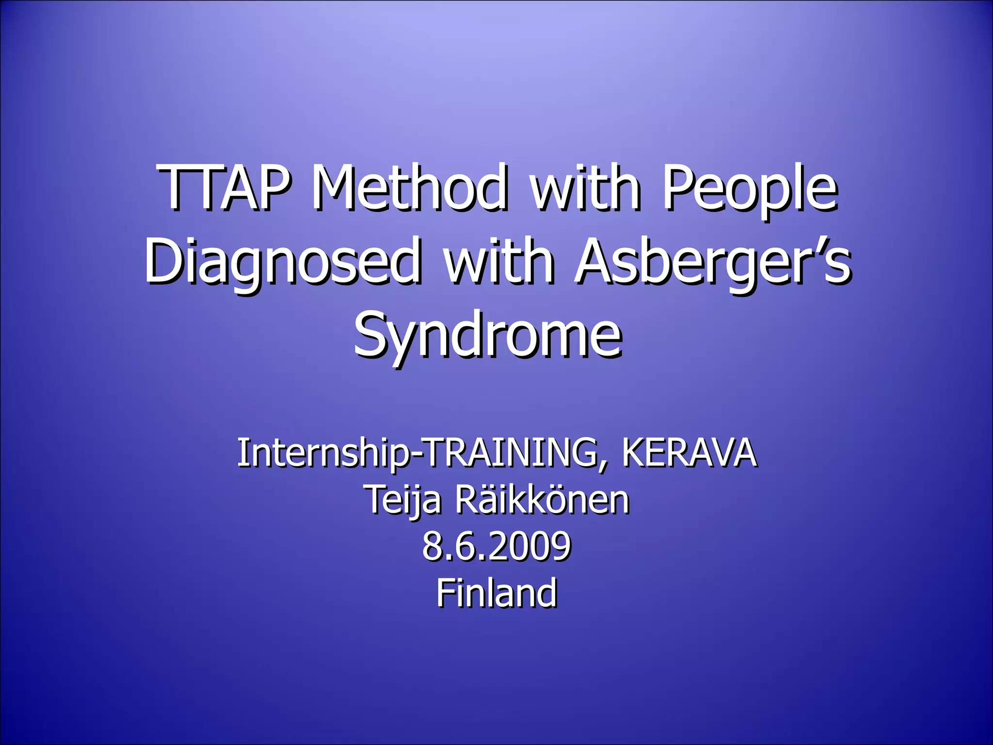TTAP Method with People Diagnosed with Asberger’s Syndrome | PPT