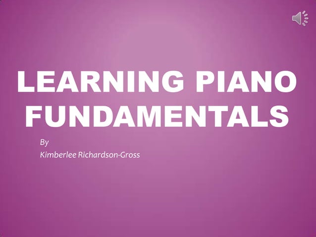 Fundamentals of Piano | PPTX | Classical Music | Music