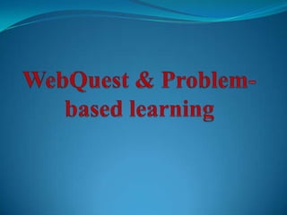 Webquest & problem based learning power point | PPT