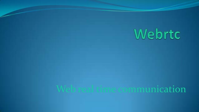 Webrtc in Real world | PPTX | Web Conferencing | Computer Software and Applications