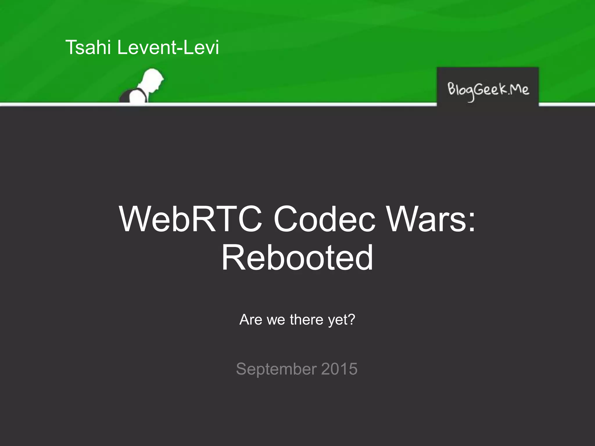 WebRTC Codec Wars: Rebooted | PPT