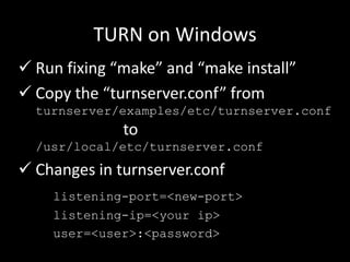 Web rtc, Media stream, Peer connection, Setting up STUN and TURN on Linux and Windows | PPT