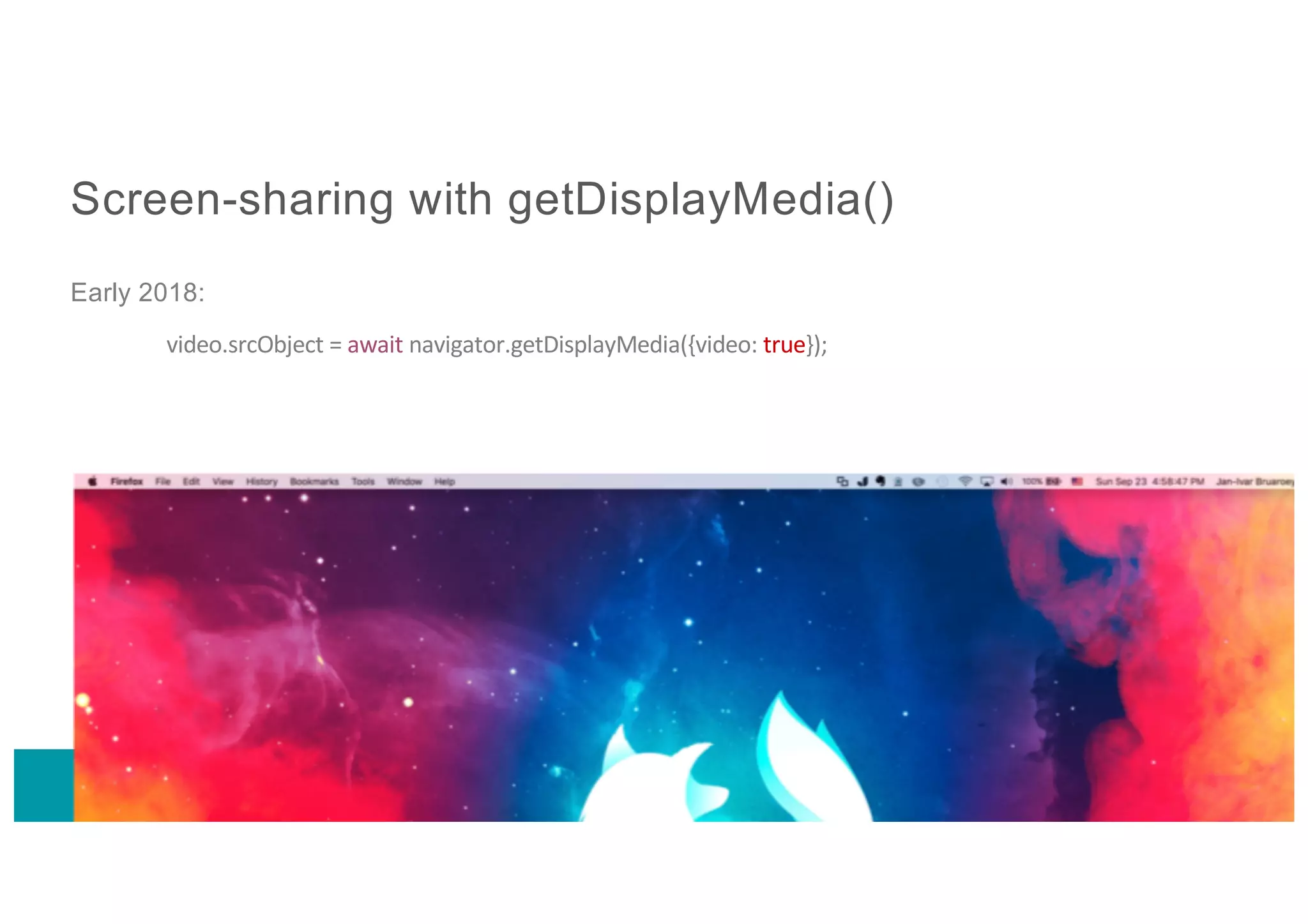 WebRTC Standards & Implementation Q&A - getDisplayMedia 1.0 | PPT