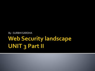 Web security landscape Unit 3 part 2 | PPT