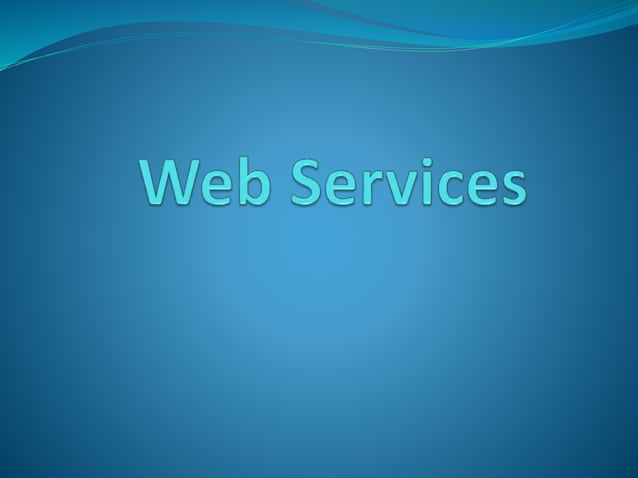 Web services | PPTX | Web Development | Internet