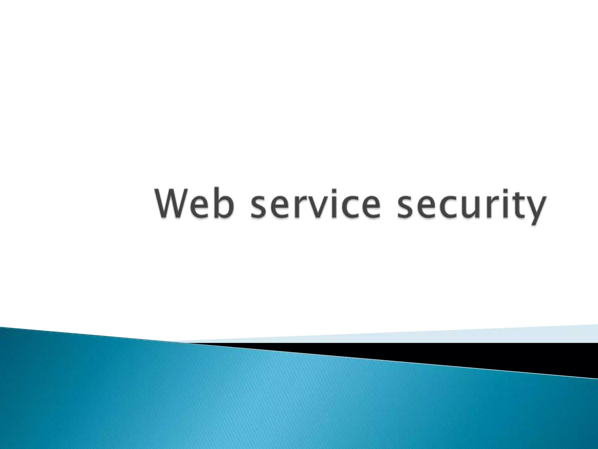 Web Service Security | PPTX | Web Design and HTML | Internet