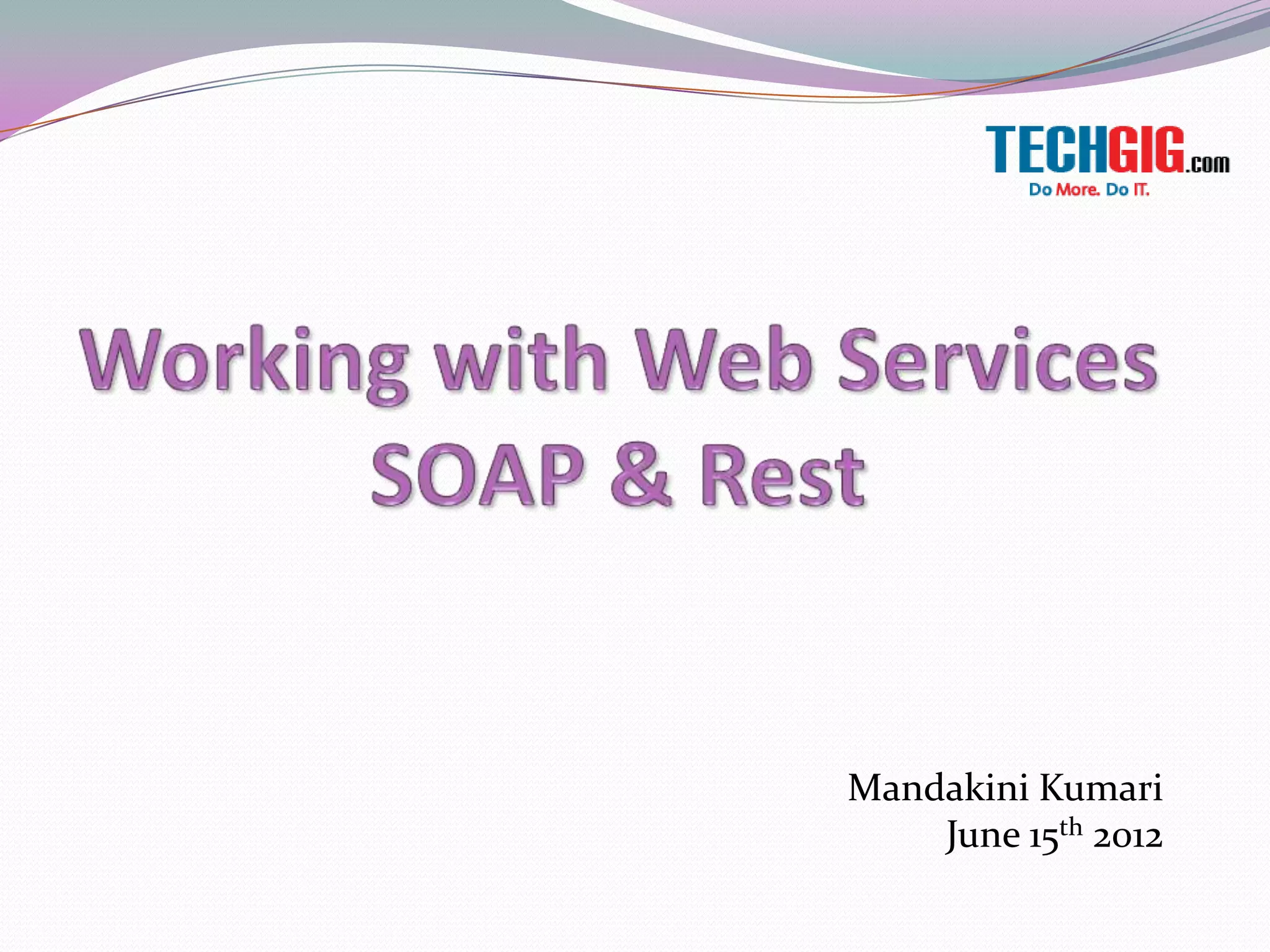 Web services soap and rest by mandakini for TechGig | PPTX