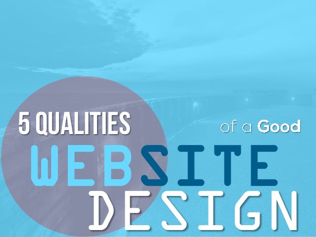5 Qualities of a Good Website Design