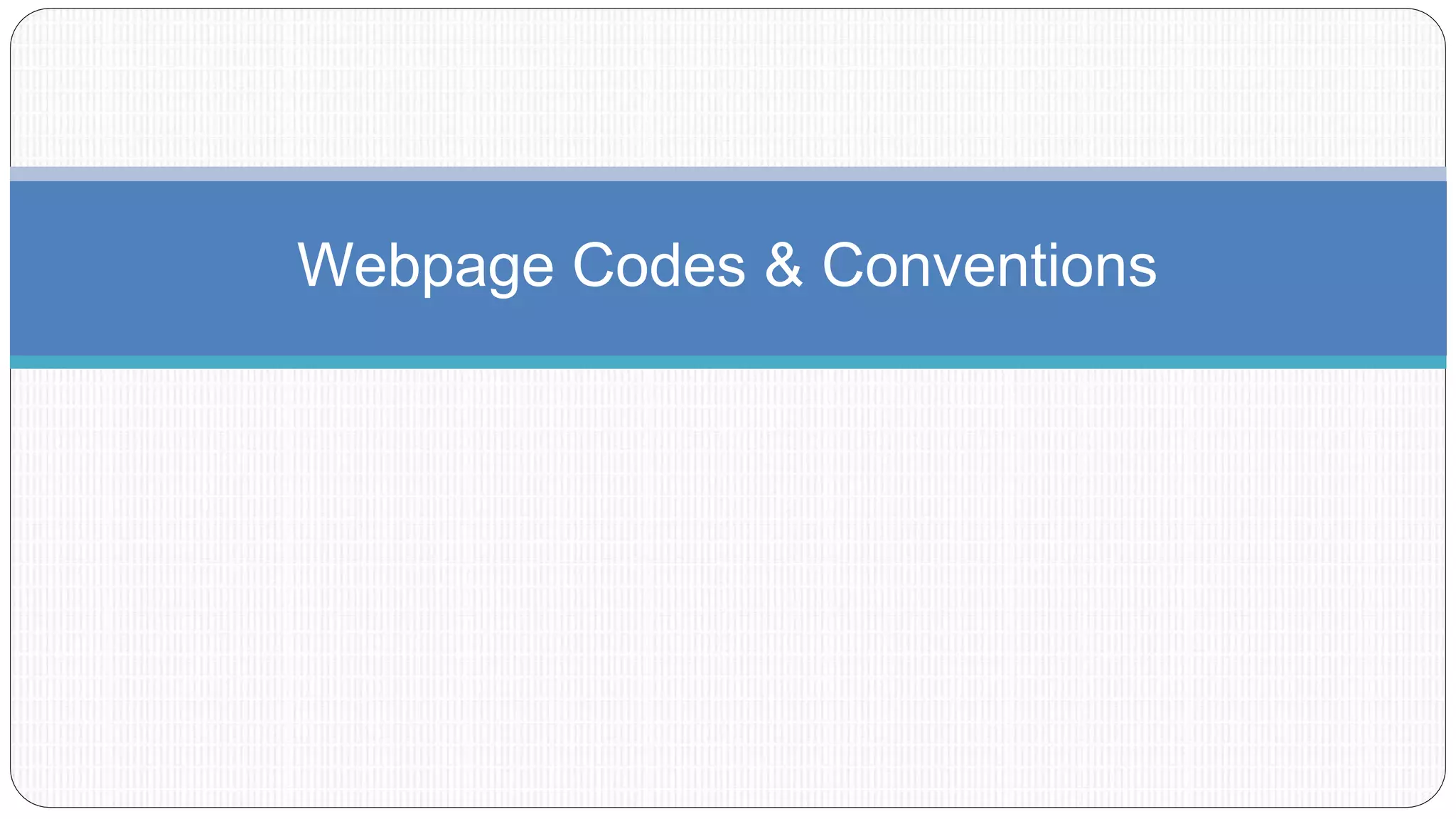 Website Codes and Conventions | PPTX | Web Design and HTML | Internet