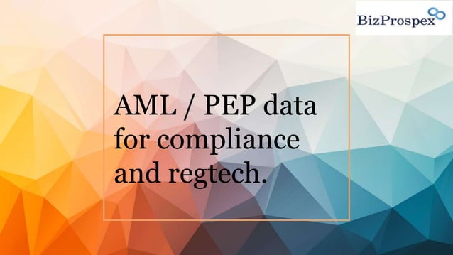 AML / PEP data for compliance and regtech | PPT