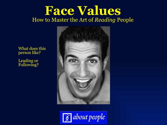 Face Values - How to Master the Art of Reading People | PPT