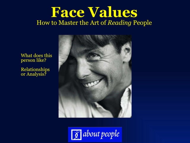 Face Values - How to Master the Art of Reading People | PPT