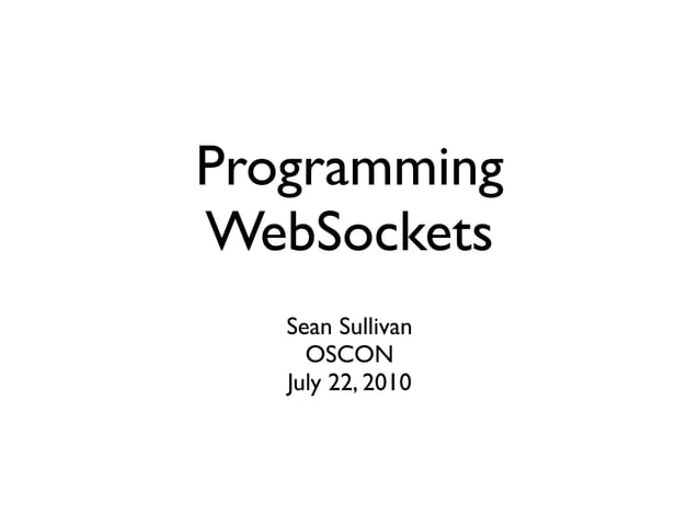 Programming WebSockets - OSCON 2010 | PDF | Web Development | Internet