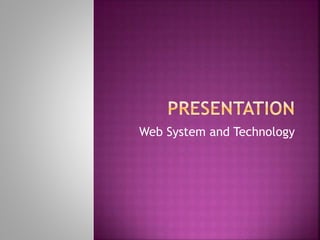 Web system and technology | PPTX | Web Design and HTML | Internet