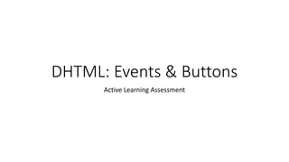 DHTML - Events & Buttons | PPTX
