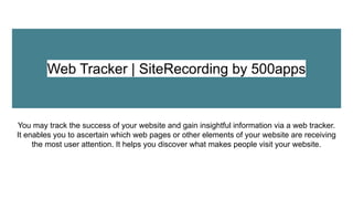 Web Tracker _ SiteRecording by 500apps.pdf