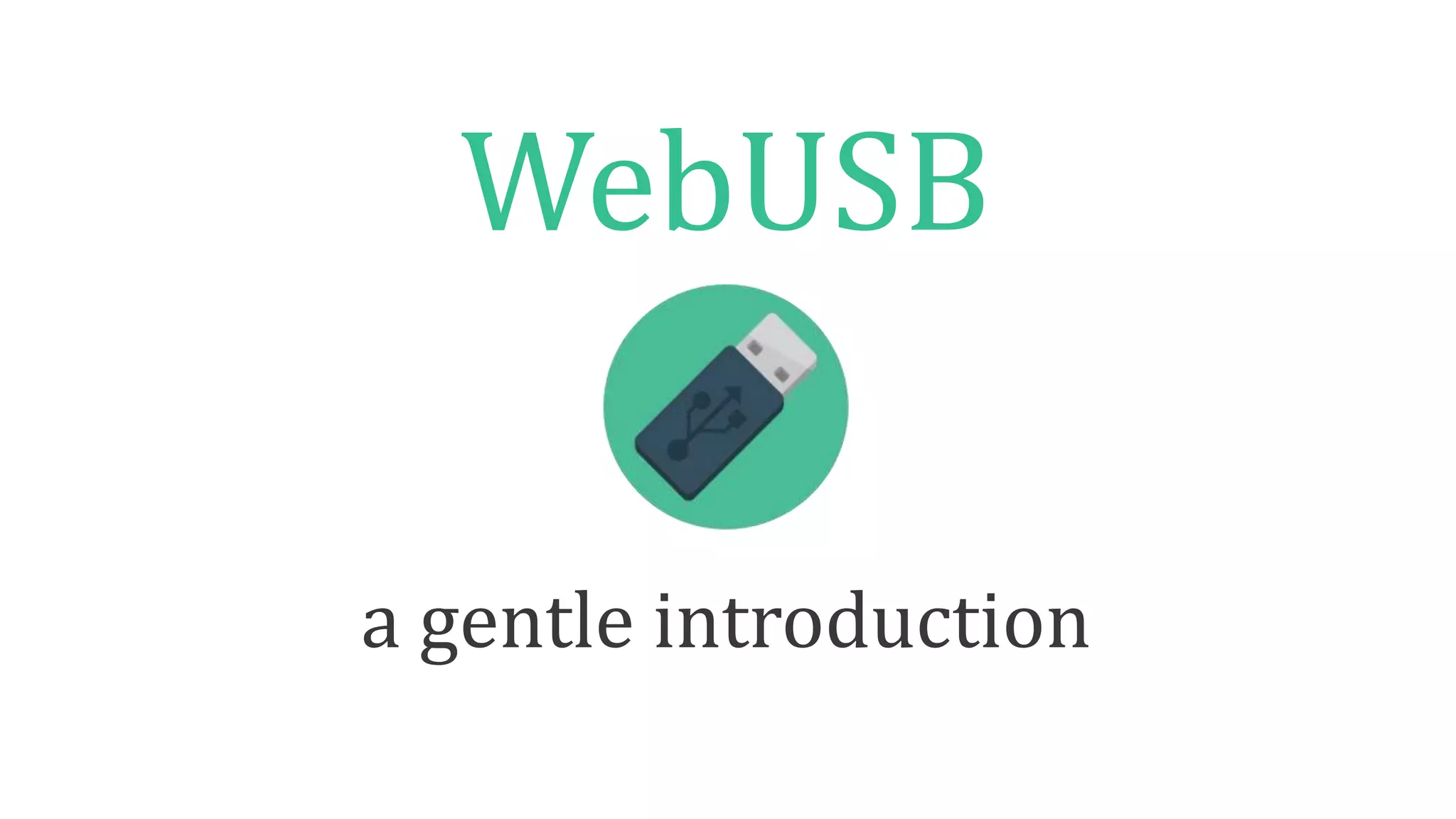 WebUSB | PPTX | Browsers | Computer Software and Applications