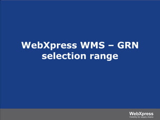 Web xpress wms grn variety features | PPT | Free Download