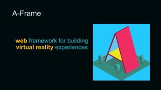 WebXR - Introduction and Workshop | PPTX | Web Design and HTML | Internet