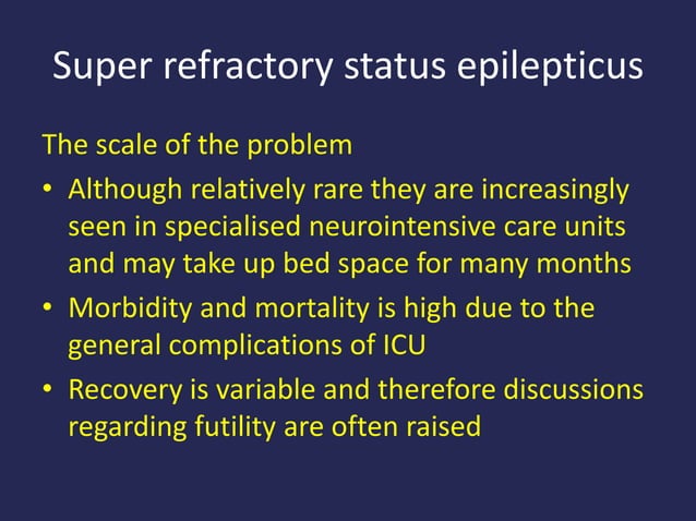 Super refractory status epilepticus. How long should we persevere ...