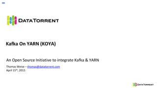 Kafka On YARN (KOYA): An Open Source Initiative to integrate Kafka & YARN | PPTX