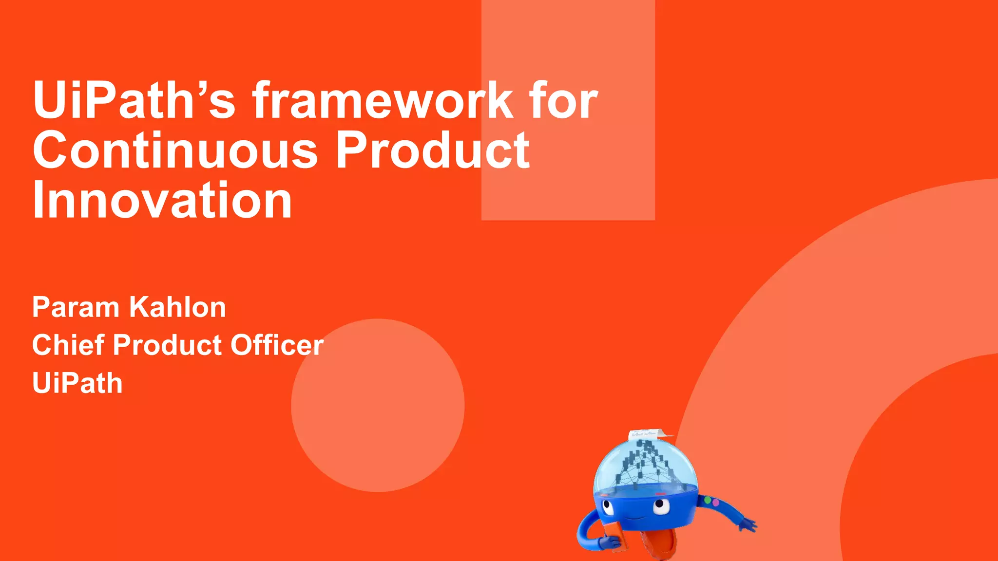 UiPath's Framework for Continuous Product Innovation To $10+ Billion ...