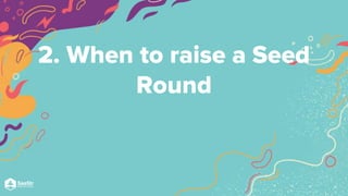 Things no one tells you about Raising a Seed Round | PPT