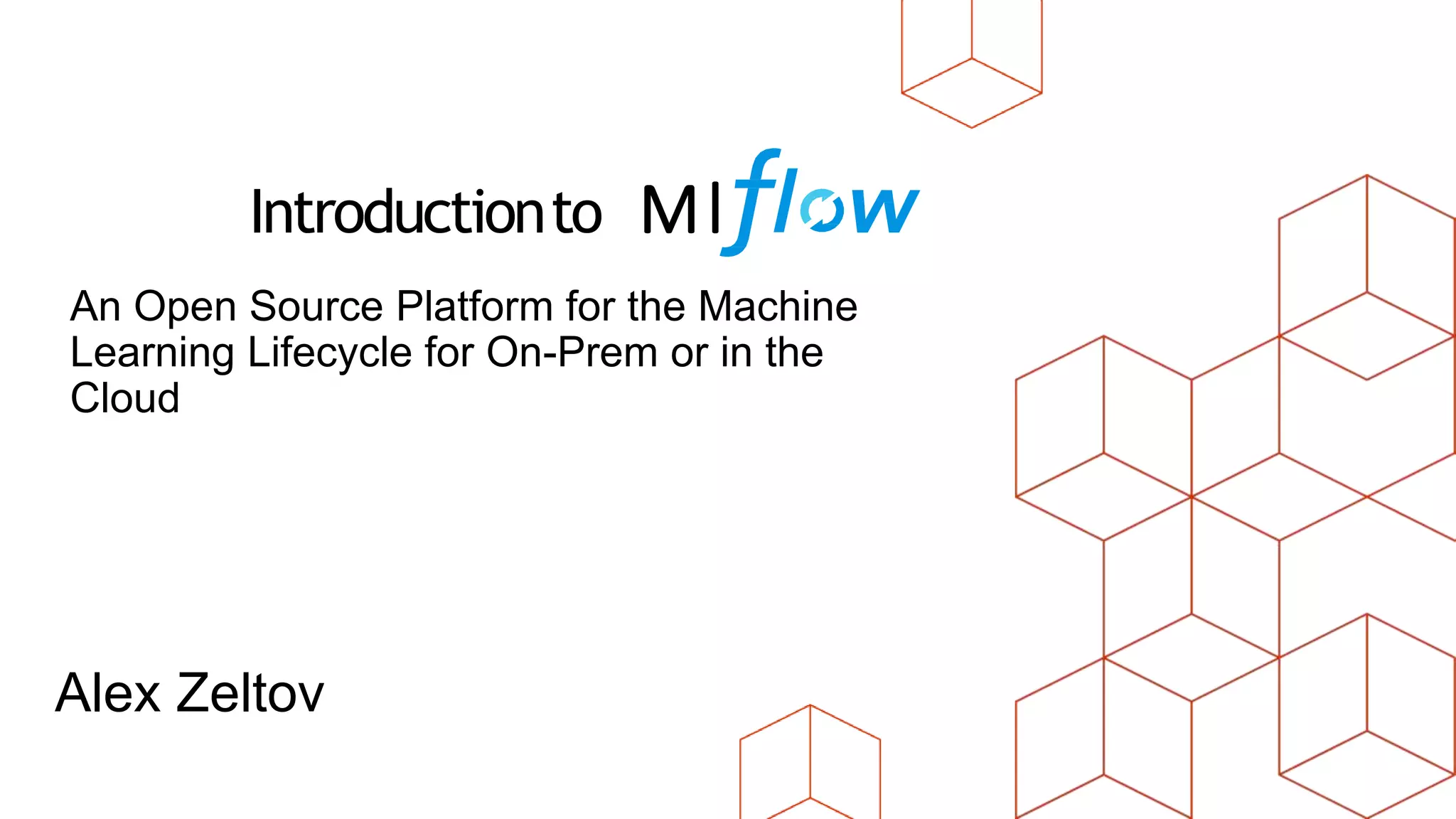 Introducing MlFlow: An Open Source Platform for the Machine Learning Lifecycle for On-Prem or in ...