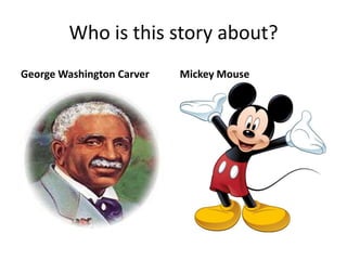 Weed As A Flower: Life of George Washington Carver | PPTX