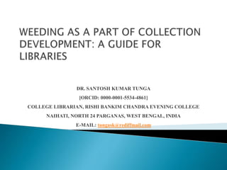 Weeding as a part of Collection Development: A Guide for Libraries | PPT