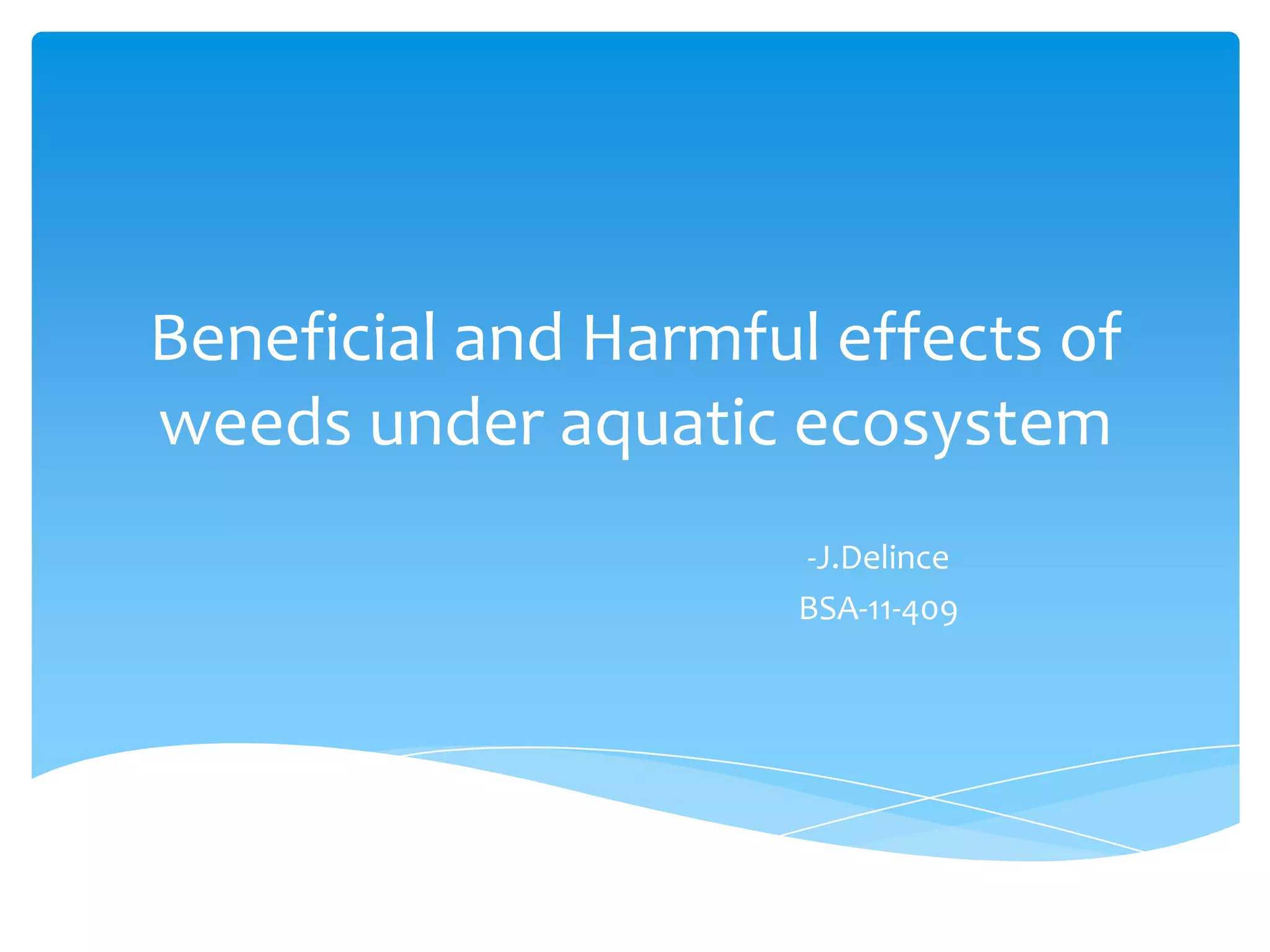 Beneficial and Harmful effects of weeds under aquatic ecosystem | PPTX