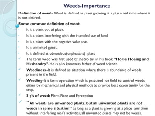 Definition of weeds , characteristics of weeds and its classification ...