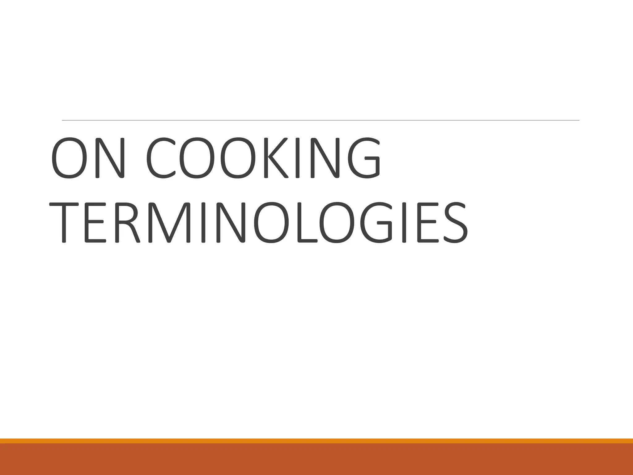 Cooking terminologies and process-pptx 2 | PPTX | Cooking | Food & Drink