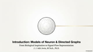 Models of Neuron and Directed Graph - From Biological Inspiration to ...