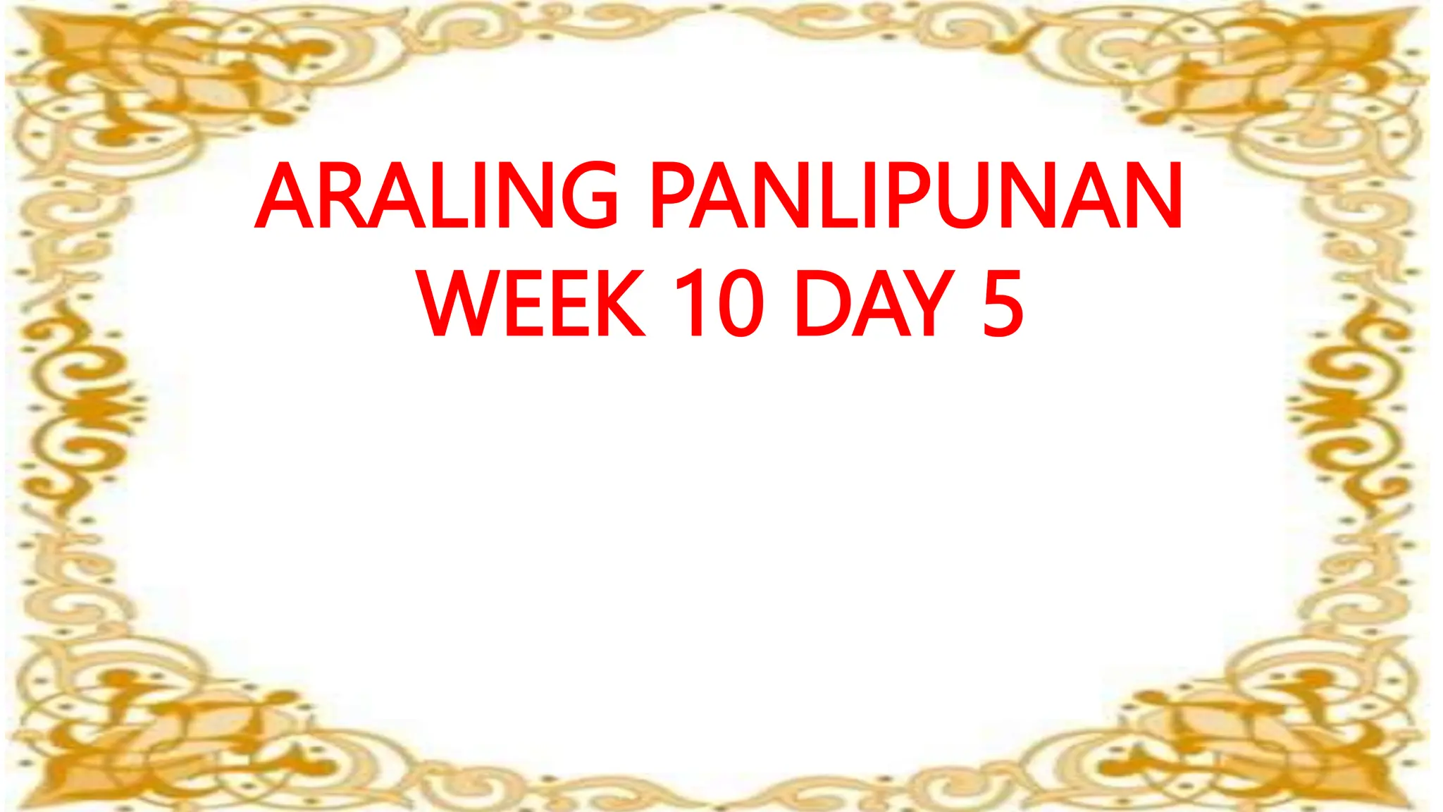 WEEK-10-AP-day-1-5.pptx ARALING PANLIPUNAN | PPTX