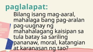Pag-uugnay ng mahahalagang kaisipan sa tula batay sa sariling pananaw ...