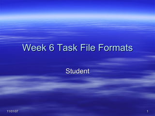 Week 6 Task File Formats | PPT | Computing | Technology & Computing