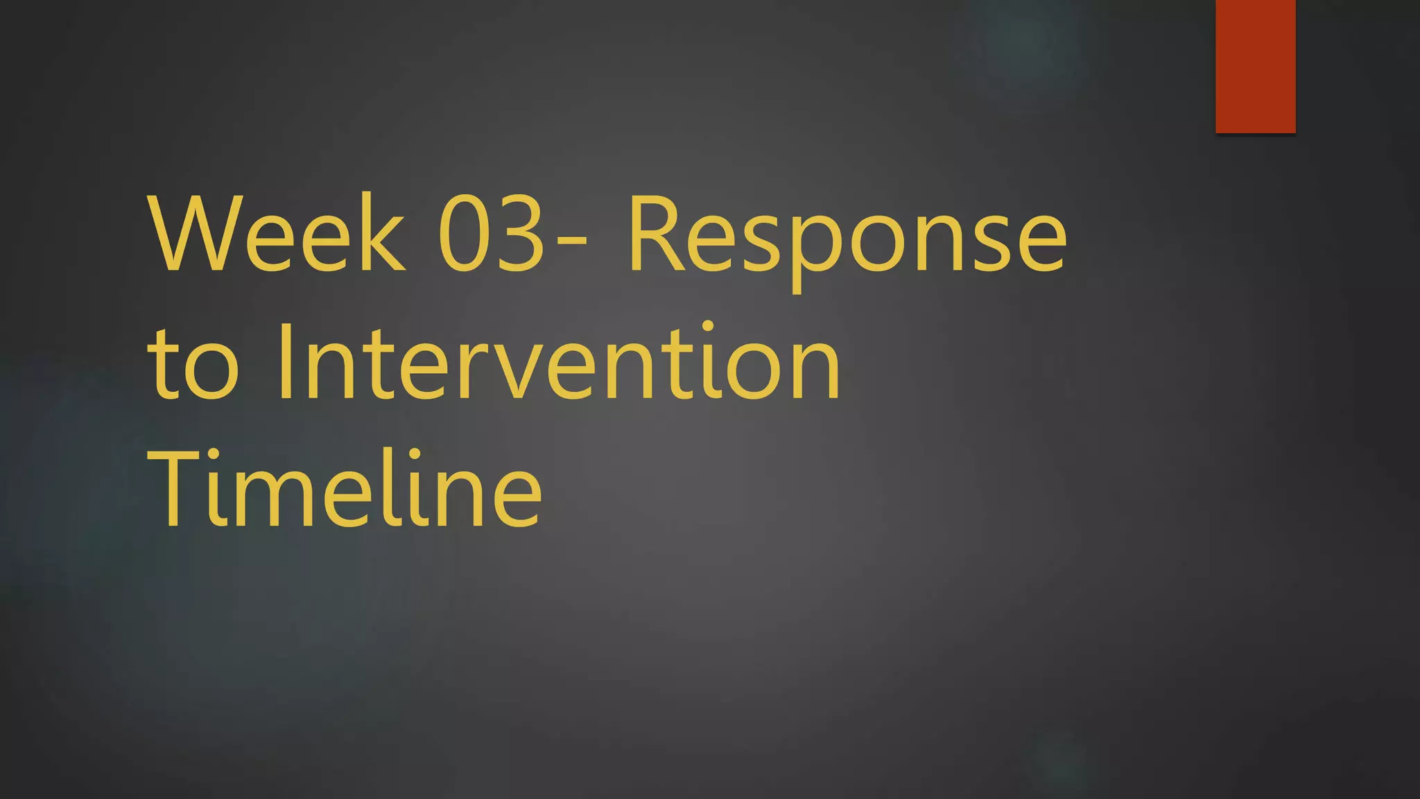 Week 03- Response to Intervention Timeline.pptx